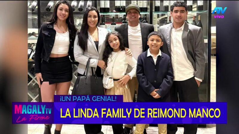 ¡Un papá genial! Reimond Manco y la hermosa familia que ha formado ...