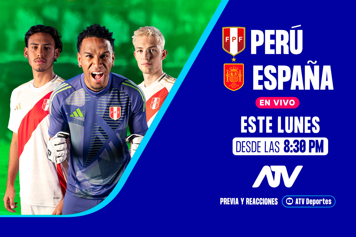 Perú vs España EN VIVO por ATV: este lunes desde las 8:30 p. m.